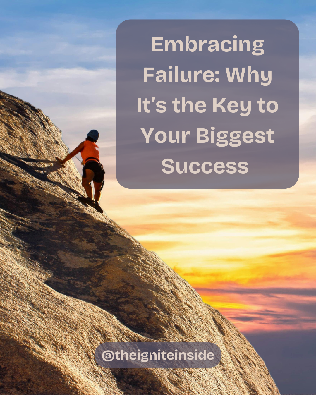 Embracing Failure: Why It’s the Key to Your Biggest Success – Ignite Inside