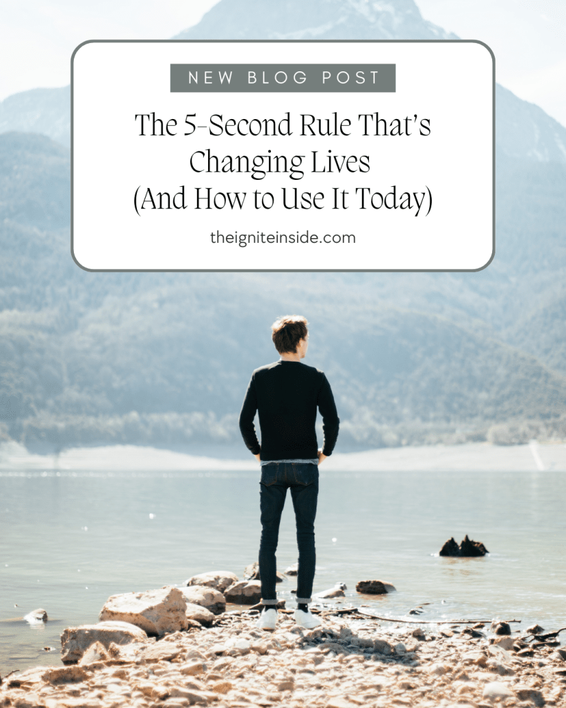 The 5-Second Rule That’s Changing Lives (And How to Use It Today) – Ignite Inside