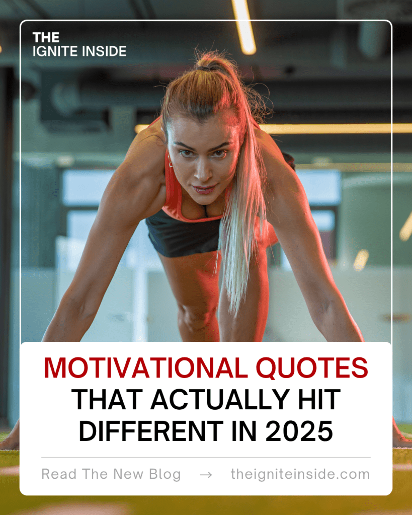 Motivational Quotes That Actually Hit Different in 2025 – Ignite Inside