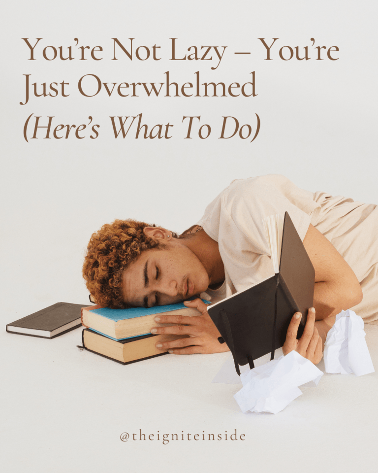 How to Stop Feeling Lazy: Move from Overwhelm to Action – Ignite Inside